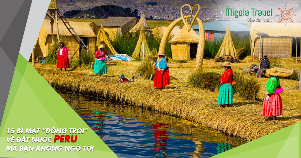 Bật mí 15 bí mật “động trời” về đất nước Peru mà bạn không ngờ tới