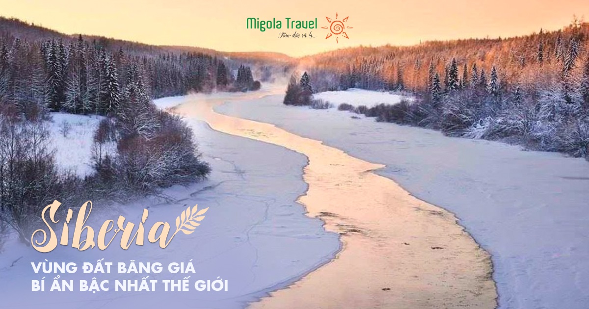 Siberia - vùng đất băng giá bí ẩn bậc nhất thế giới